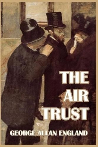 George Allan England The Air Trust (Poche) 9781389653995 | eBay