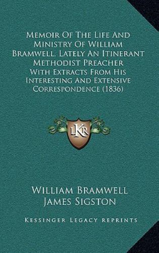 Memoir of the Life and Ministry of William Bramwell, Lately an ...