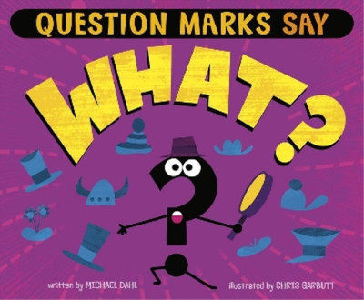 Michael Dahl Question Marks Say "What?" (Word Adventures: Punctuation ...