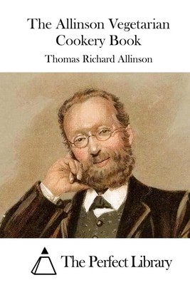 The Allinson Vegetarian Cookery Book by Thomas Richard Allinson ...