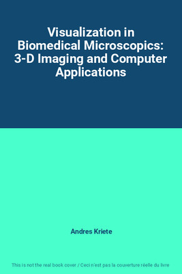 Visualization in Biomedical Microscopics: 3-D Imaging and Computer ...