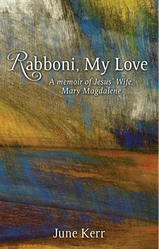 Rabboni, My Love Ser.: Rabboni, My Love : A Memoir of Jesus' Wife, Mary ...