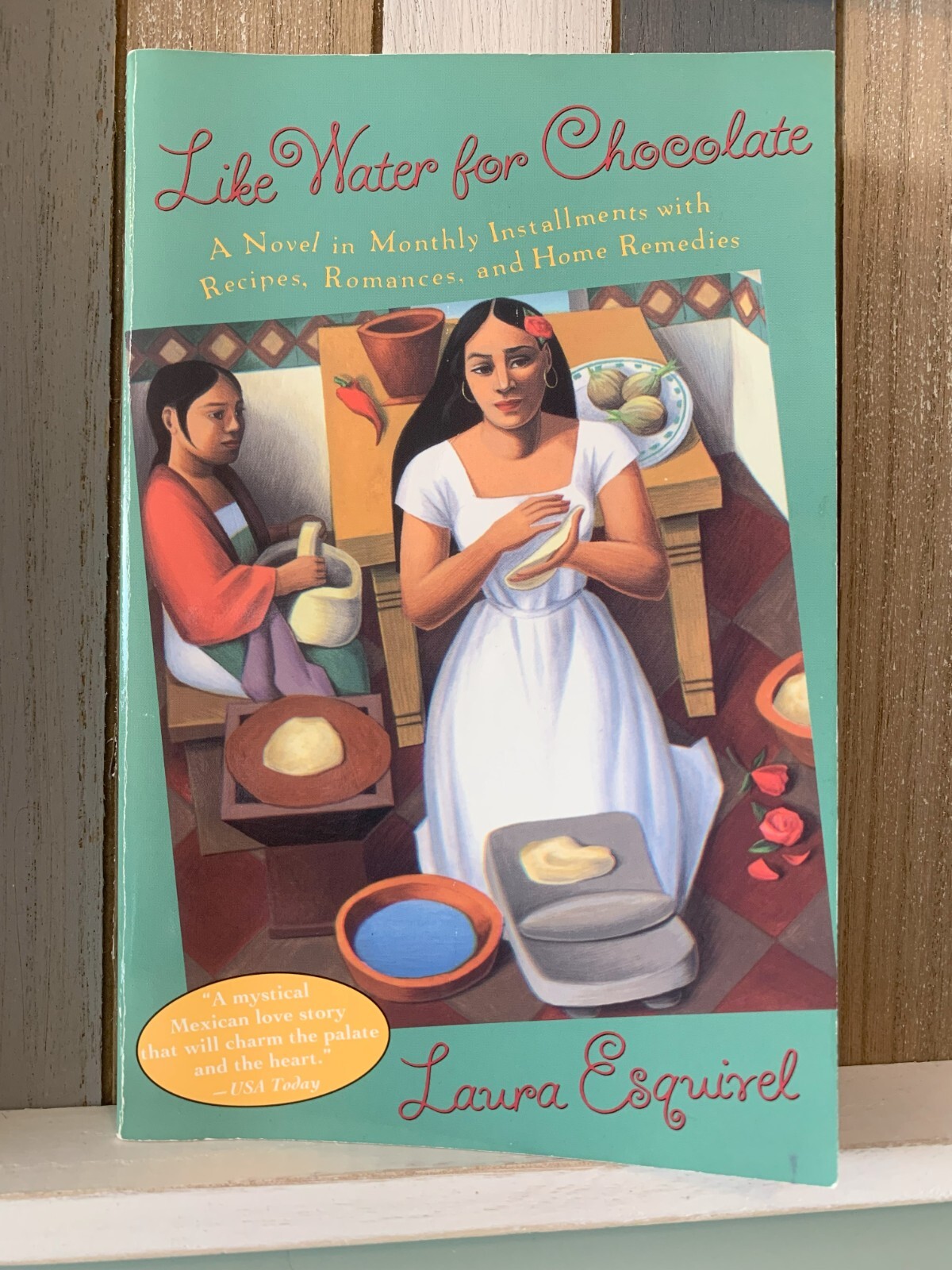 Like Water for Chocolate: A Novel in Monthly Installments with Recipes ...