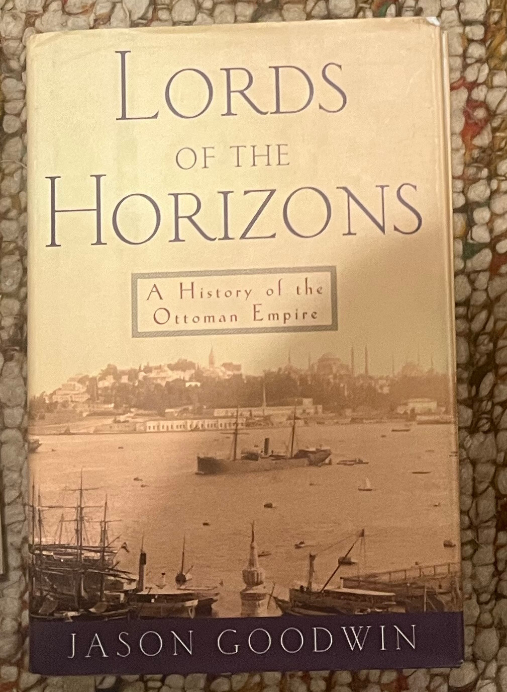 Lords of the Horizons : A History of the Ottoman Empire by Jason ...