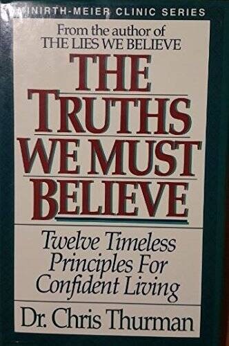 The Truths We Must Believe (Minirth-Meier Clinic series) - Hardcover ...