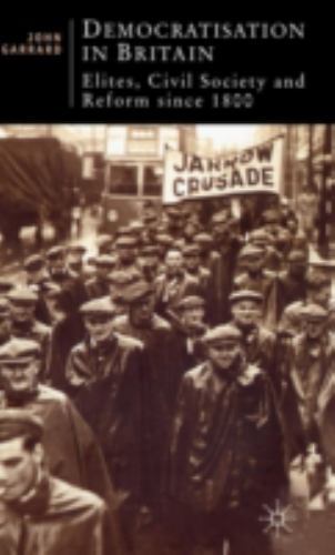 Democratisation in Britain : Elites, Civil Society and Reform since ...