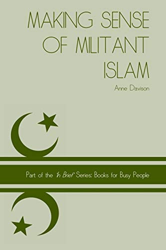 Making Sense of Militant Islam ('In Brief' Books for Busy People ...
