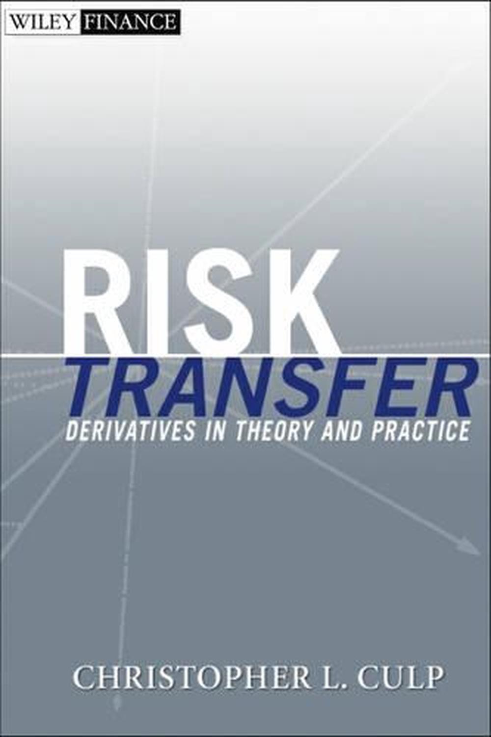 Risk Transfer: Derivatives in Theory and Practice by Christopher L ...