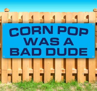CORN POP WAS A BAD DUDE Advertising Vinyl Banner Flag Sign TRUMP BIDEN ...