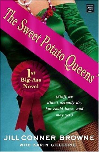 The Sweet Potato Queens' 1st Big-Ass Novel: Stuff We Didn't Actually Do ...