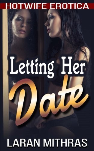 Letting Her Date: Hotwife Erotica. Mithras 9781975979812 Fast Free Shipping