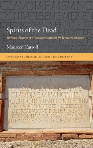 Oxford Studies in Ancient Documents Ser.: Spirits of the Dead : Roman ...