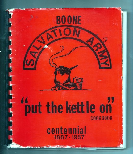 Boone (Iowa) Salvation Army Put the Kettle On Cookbook Centennial 1887 ...