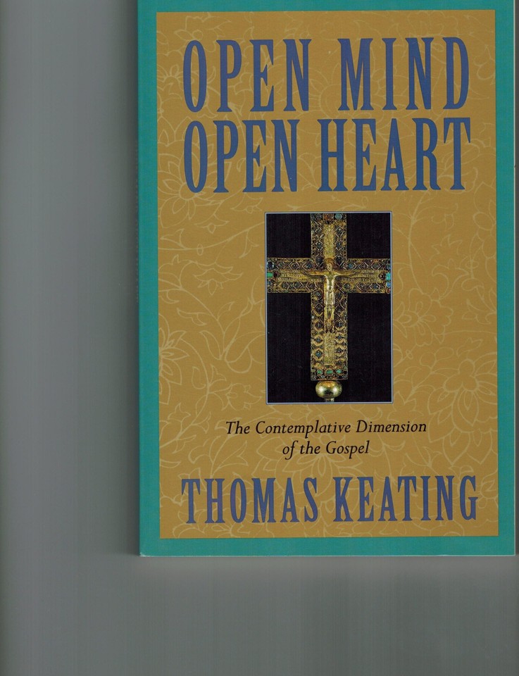 Open Mind, Open Heart: The Contemplative Dimension of the Gospel by ...