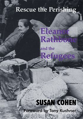 Rescue the Perishing : Eleanor Rathbone and the Refugees by Susan Cohen ...