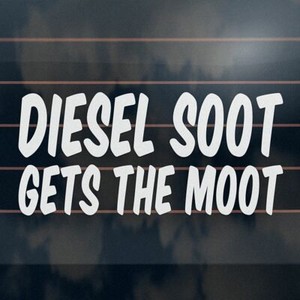 DIESEL SOOT GETS THE MOOT Sticker 200mm funny ute 4wd 4x4 car window ...