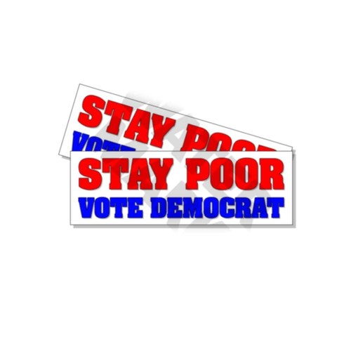 Stay Poor Vote Democrat Printed Window Decal Vinyl Sticker Car Truck 2 ...