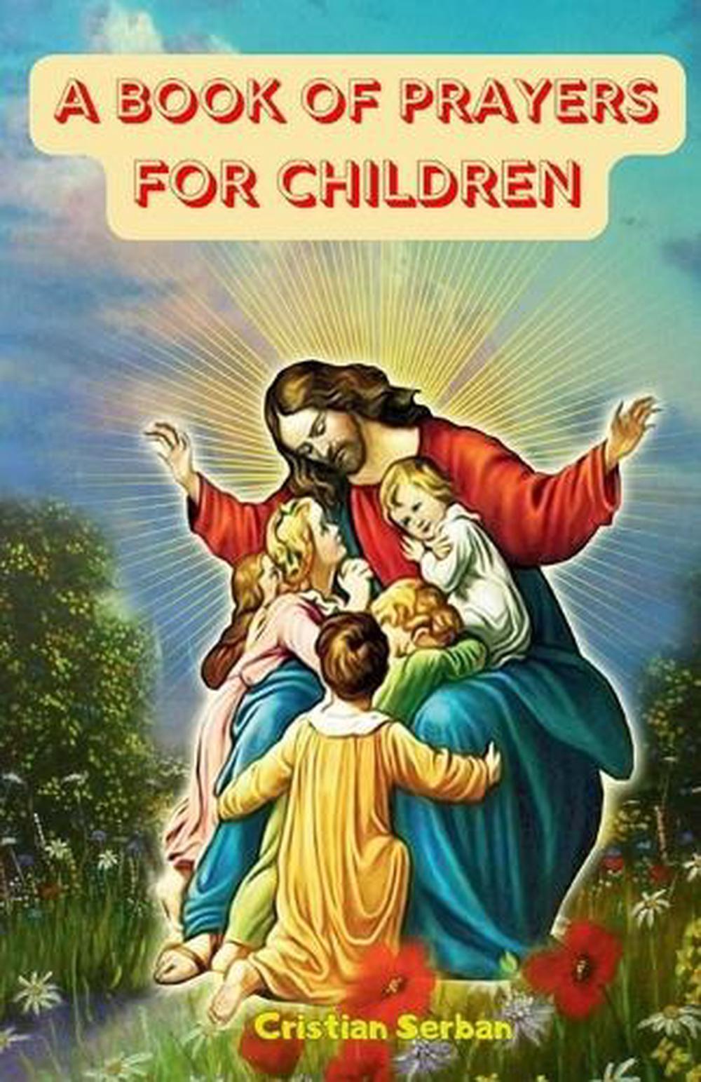 A Book Of Prayers For Children: (Children's daily prayers) by Cristian ...