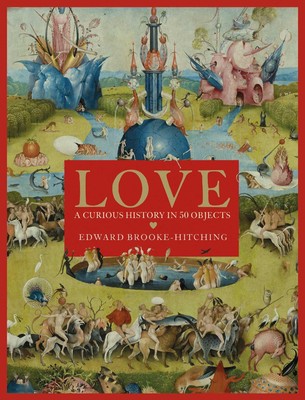 Edward Brooke-Hitching | Love; A Curious History | Buch | Englisch (2023) | eBay