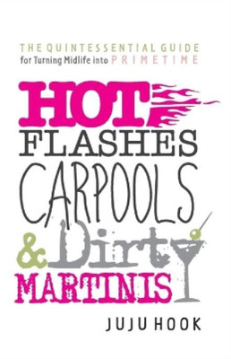 Juju Hook Hot Flashes, Carpools, and Dirty Martinis (Poche) | eBay