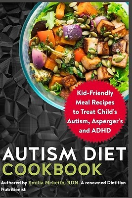 Autism Diet Cookbook Kid-Friendly Meal Recipes Treat Child's by McKeith ...