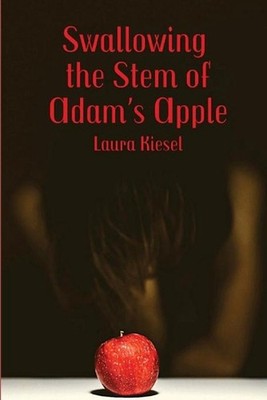 Swallowing the Stem of Adam's Apple by Laura Kiesel (English) Paperback ...
