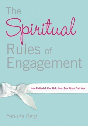 The Spiritual Rules of Engagement: How Kabbalah Can Help Your Soul Mate ...