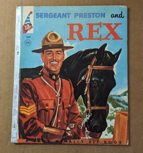 Sergeant Preston & Rex a Rand McNally Elf book 1956 ( Canadian Mountie ...
