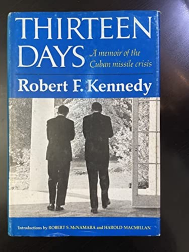 Rare Thirteen Days: A memoir of the Cuban Missle Crisis -Robert F ...