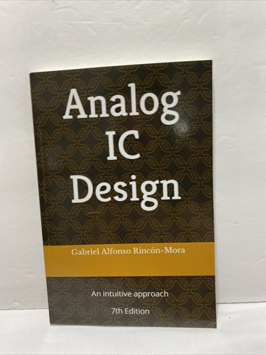 Analog IC Design: An intuitive approach by Gabriel Alfonso Rincón-Mora ...
