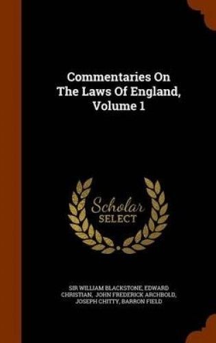 Commentaries on the Laws of England, Volume 1 by Sir William Blackstone ...
