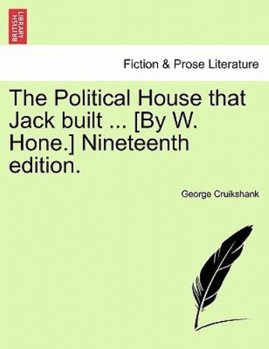 Political House That Jack Built [by W Hone ] by George Cruikshank (2011 ...