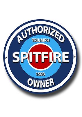 SPITFIRE 1500,AUTHORIZED SPITFIRE 1500 OWNER ROUND METAL SIGN.11 ...