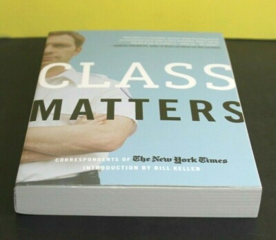 CLASS MATTERS by New York Times and Bill Keller [Paperback] ^ NEW ...