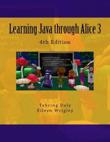 Learning Java through Alice 3 - Paperback By Daly, Dr Tebring - GOOD 9781724221667| eBay