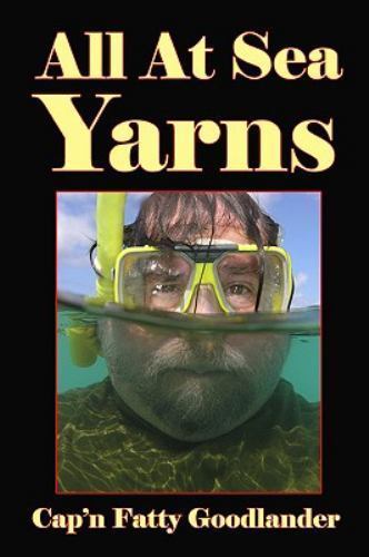 All at Sea Yarns : The All at Sea Stories by Fatty Goodlander (2009 ...