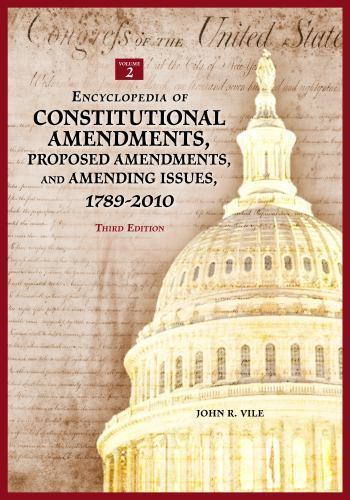 Encyclopedia of Constitutional Amendments, Proposed Amendments, and ...