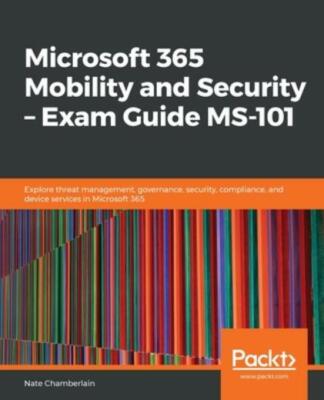 Microsoft 365 Mobility And Security - Exam Guide Ms-101 9781838984656| eBay