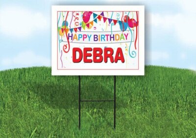 DEBRA HAPPY BIRTHDAY BALLOONS 18 in x 24 in Yard Sign Road Sign with ...