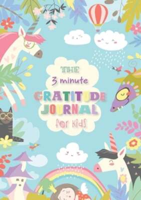 The 3 Minute Gratitude Journal for Kids: An Inspirational Guide to ...