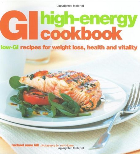 GI High Energy Cookbook: Low-GI Recipes for Weight Loss, Health and ...