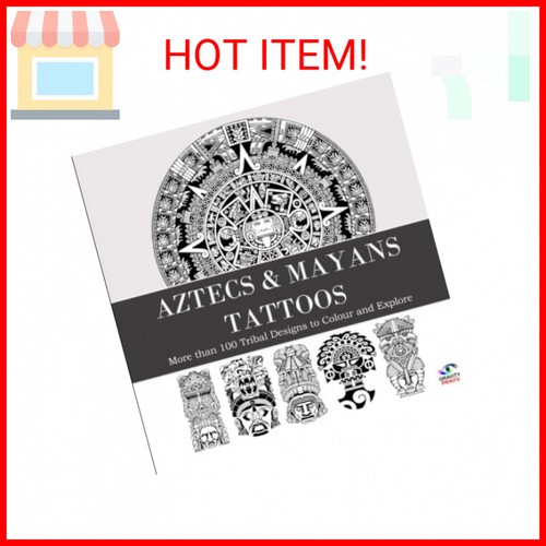 AZTECS & MAYANS TATTOOS: A Tattoo Design Book with Over 100 Aztecs and ...