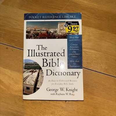 Illustrated Bible Dictionary by George W. Knight and Rayburn W. Ray ...