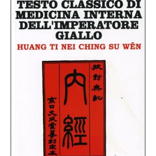 Testo classico di medicina interna dell'imperatore Giallo. Huang Ti Nei ...