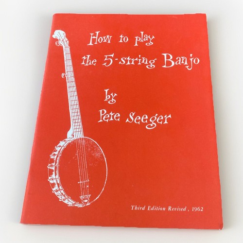 How to Play the 5 String Banjo by Pete Seeger 1962 3rd Ed Revised 72pgs ...