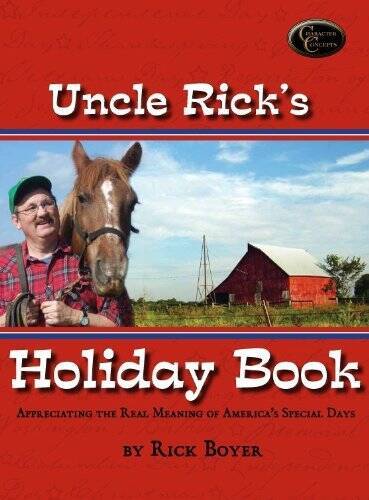 Uncle Ricks Holiday Book- Appreciating the Real Meaning of Americas Spe ...