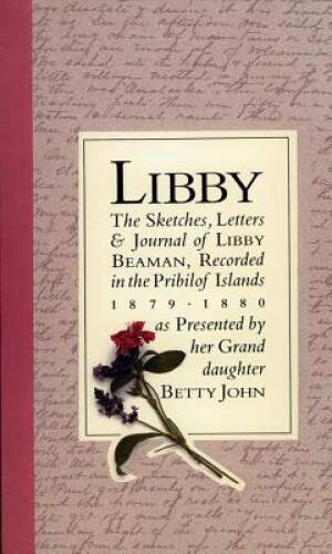 Libby: The Sketches, Letters and Journal of Libby Meaman, Recorded in ...