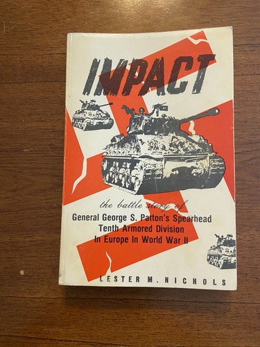 SIGNED Impact: Battle Story Tenth Armored Division by Lester Nichols ...