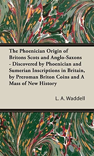 L a Waddell The Phoenician Origin of Britons Scots and Anglo ...