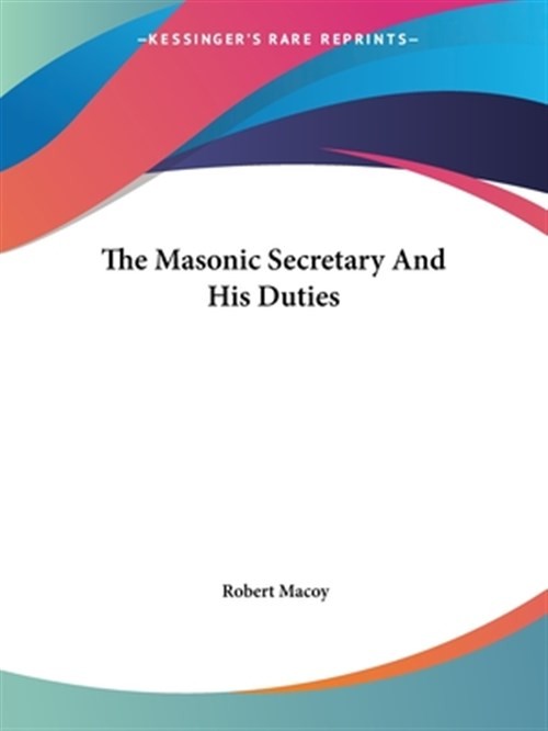 Masonic Secretary and His Duties, Paperback by MacOy, Robert, Brand New ...